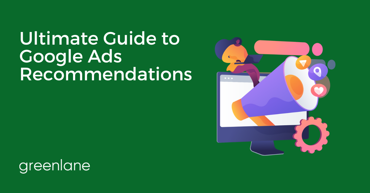 Ultimate Guide to Google Ads Recommendations