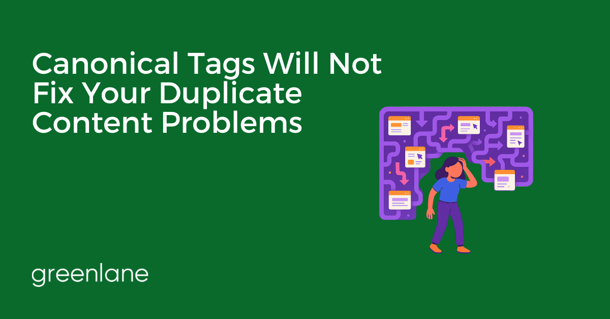 Canonical Tags Will Not Fix Your Duplicate Content Problems | Greenlane Blog